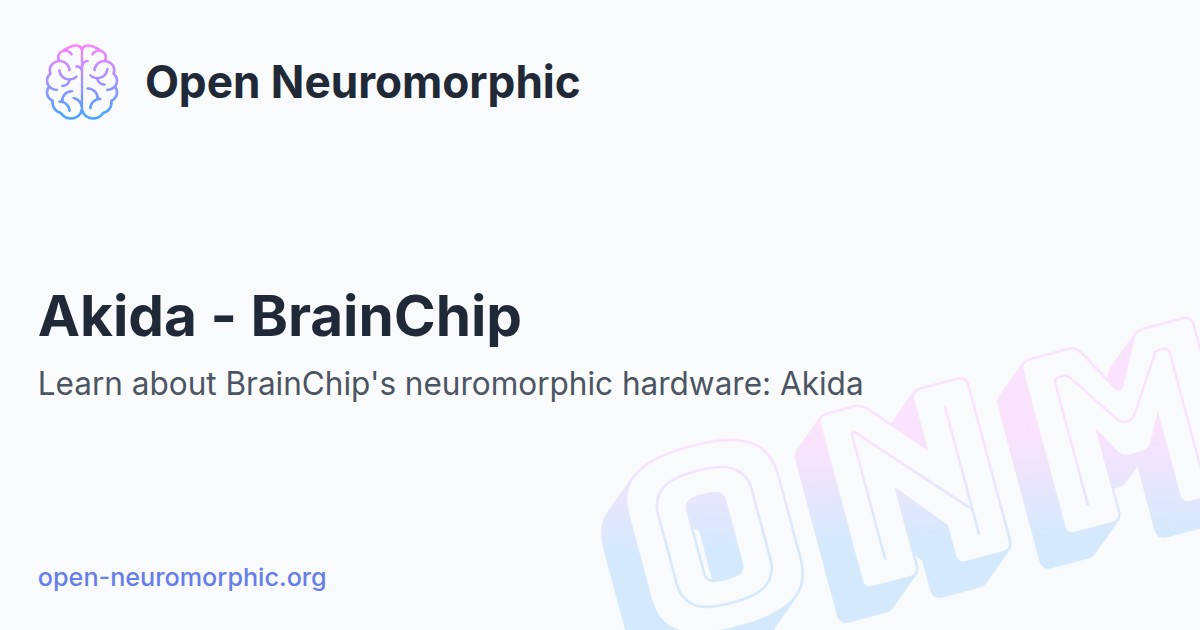 A Look at Akida - BrainChip - Neuromorphic Chip - Open Neuromorphic