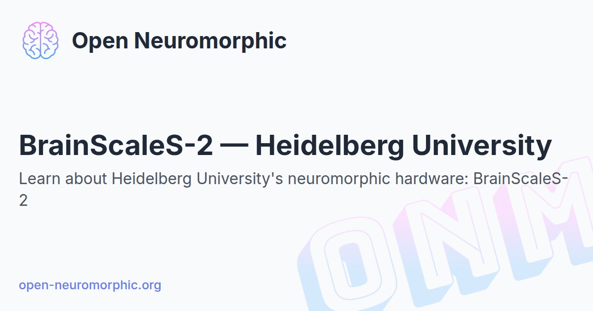A Look at BrainScaleS-2 — Heidelberg University - Neuromorphic Chip - Open Neuromorphic