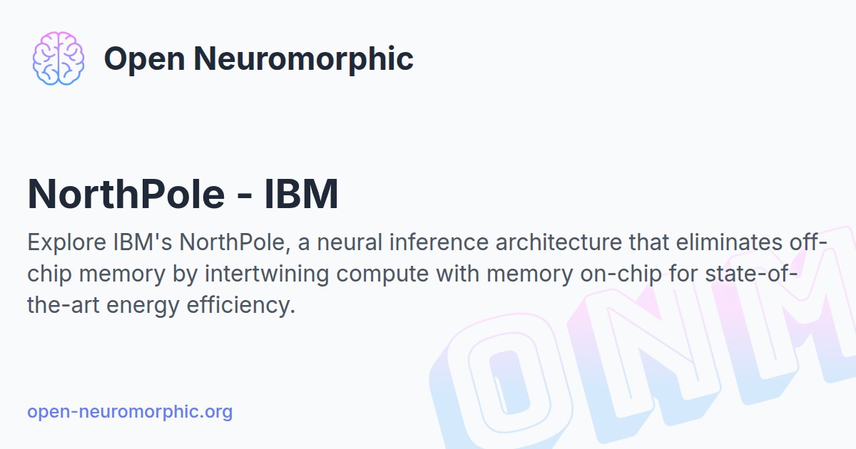 A Look at NorthPole - IBM - Neuromorphic Chip - Open Neuromorphic