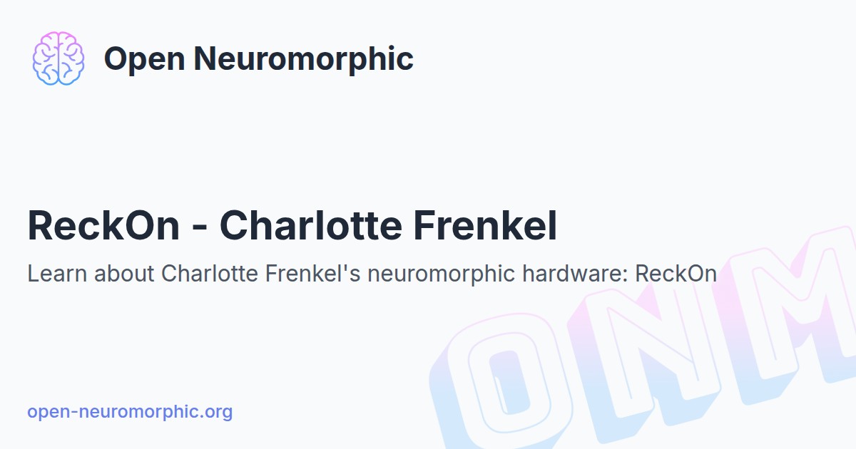 A Look at ReckOn - Charlotte Frenkel - Neuromorphic Chip - Open Neuromorphic