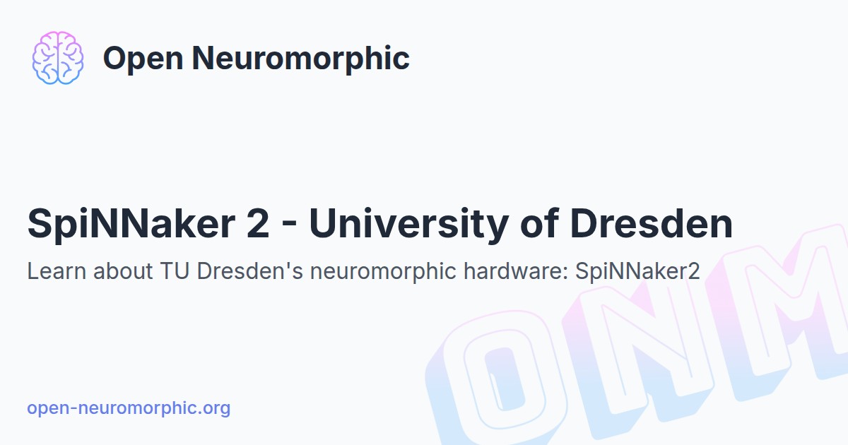A Look at SpiNNaker 2 - University of Dresden - Neuromorphic Chip ...
