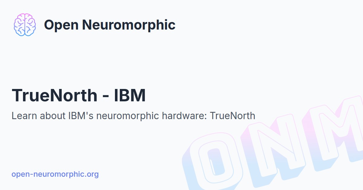 A Look at TrueNorth - IBM - Neuromorphic Chip - Open Neuromorphic