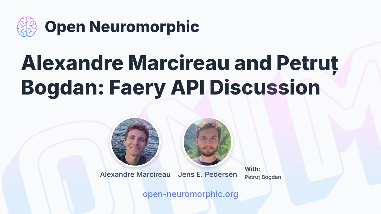 Alexandre Marcireau and Petruț Bogdan: Faery API Discussion - Open Neuromorphic