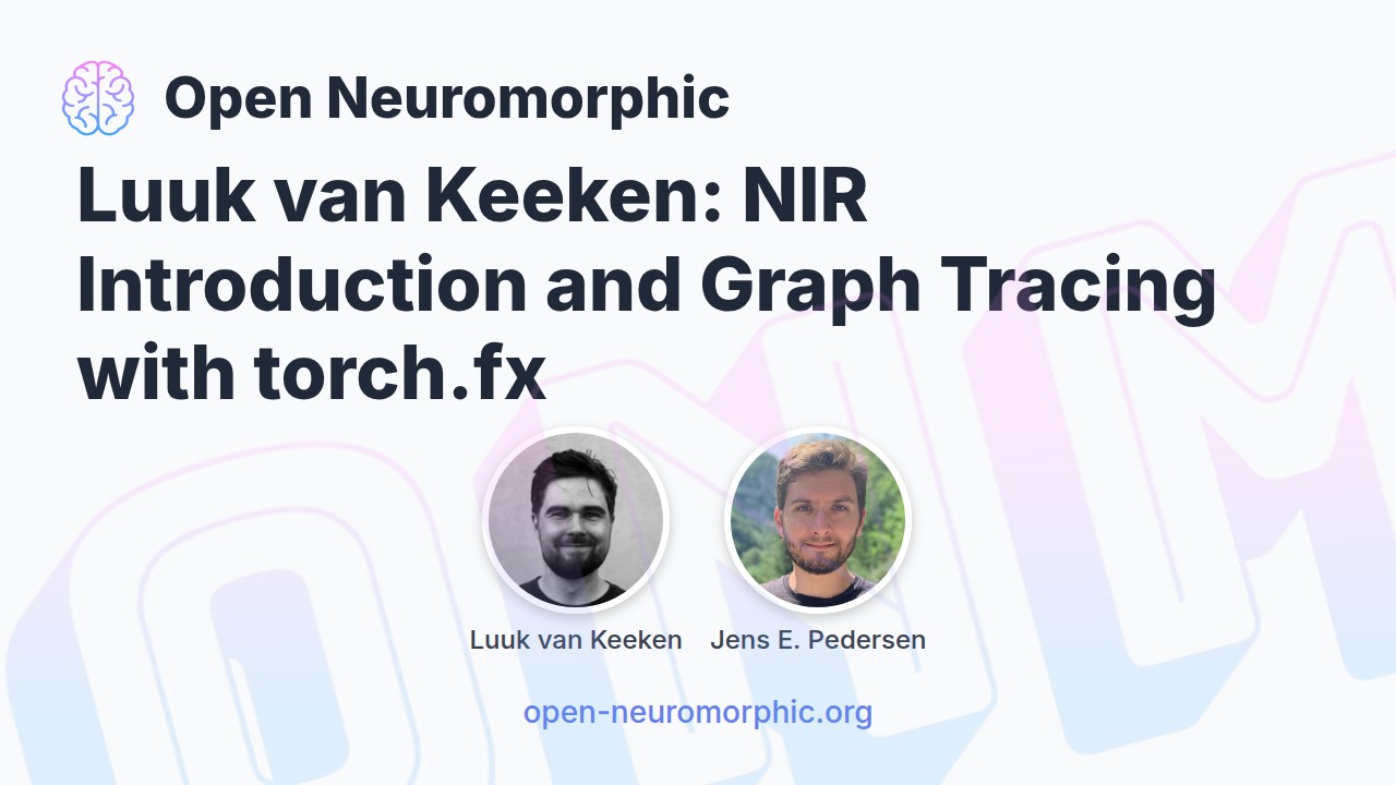 Luuk van Keeken: NIR Introduction and Graph Tracing with torch.fx - Open Neuromorphic